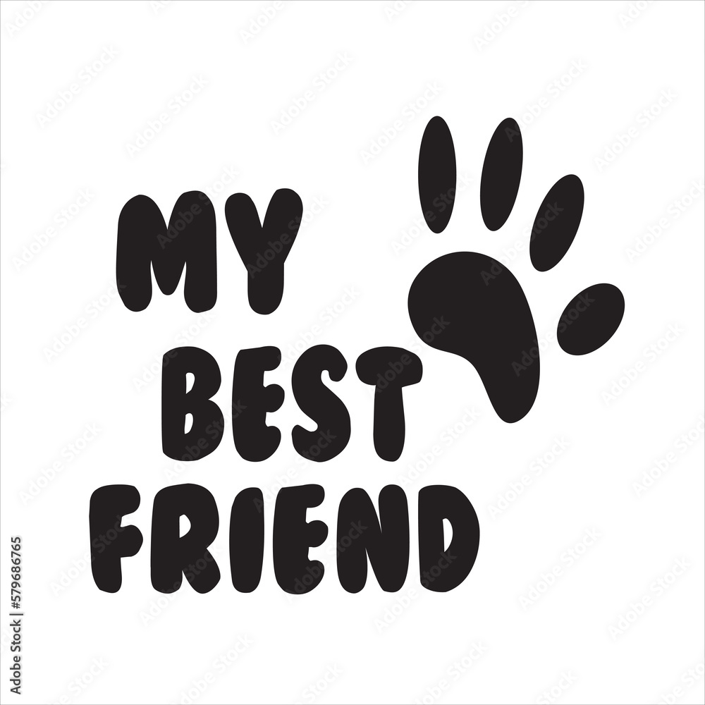 Slogan my best friend with dog's or cat's paw. Cartoon line pattern ...