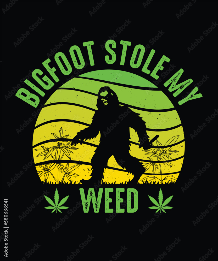 Bigfoot stole my weed Cannabis T-shirt, Weed T-shirt Design Stock ...