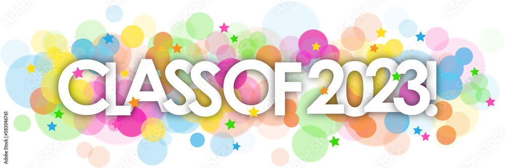 CLASS OF 2023! colorful typography banner with colorful circles and ...