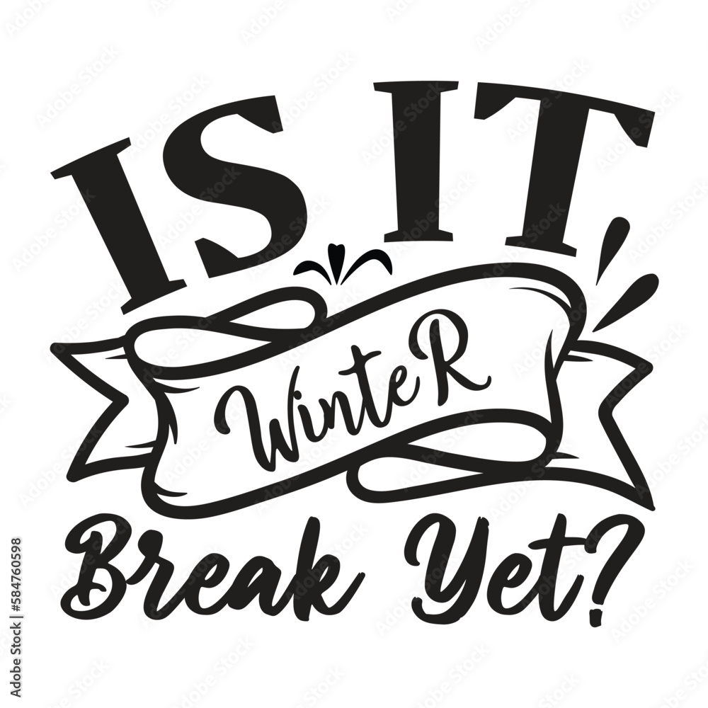 Vektor Is it's winter break yet svg, Winter SVG, Winter T-shirt Design ...