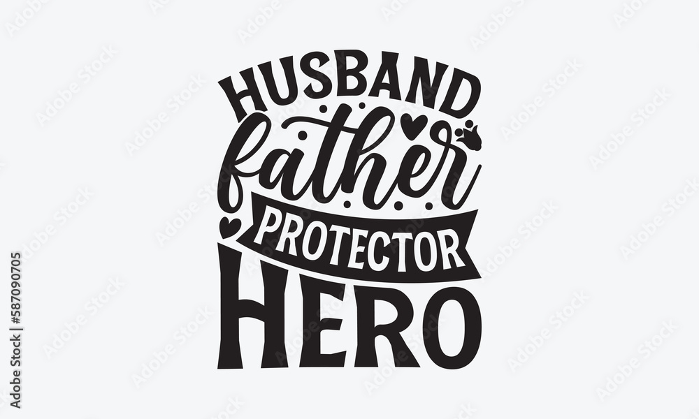 Husband Father Protector Hero - Father's day T-shirt design, Vector ...
