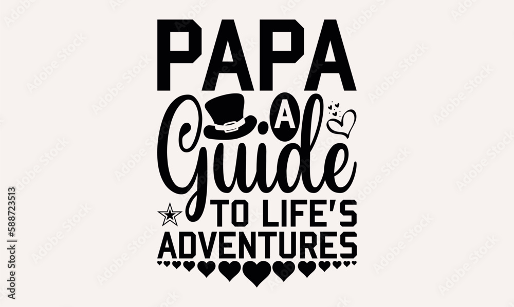 Papa A Guide To Life’s Adventures - lettering father's quote in modern ...