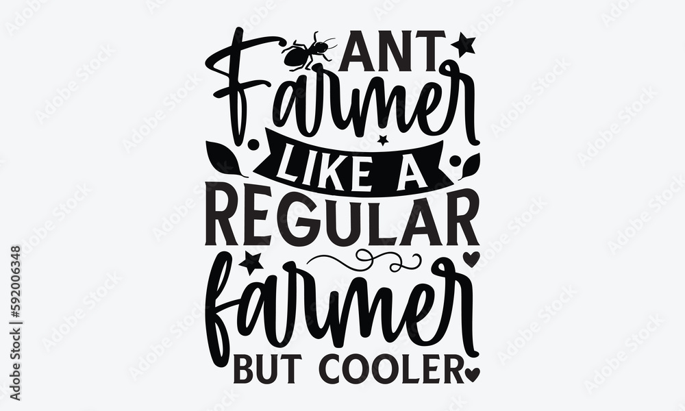 Ant farmer like a regular farmer but cooler - Ant svg typography t ...