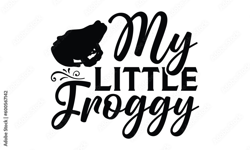 My little froggy - frog SVG, frog t shirt design, Hand drawn lettering ...