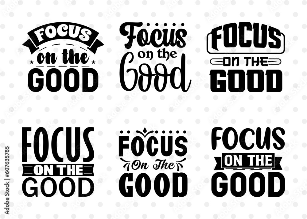 Focus On The Good SVG Bundle, Good Things Svg, Motivational Speech Svg ...