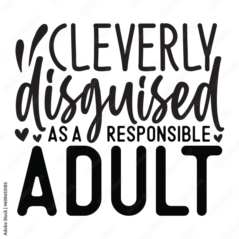Cleverly disguised as a responsible adult SVG Stock Vector | Adobe Stock