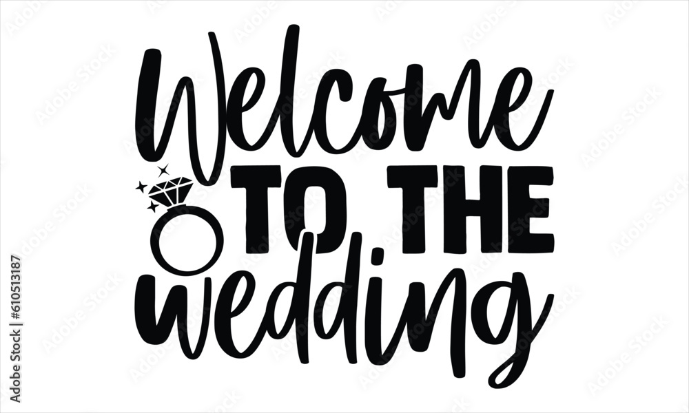 Welcome To The Wedding - Wedding Ring T shirt Design, Hand drawn vintage illustration with hand ...