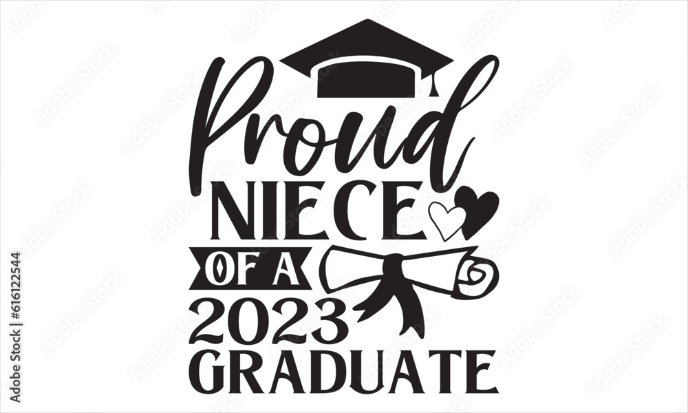 Proud Niece Of A 2023 Graduate - Graduation T Shirt Design, Hand drawn ...