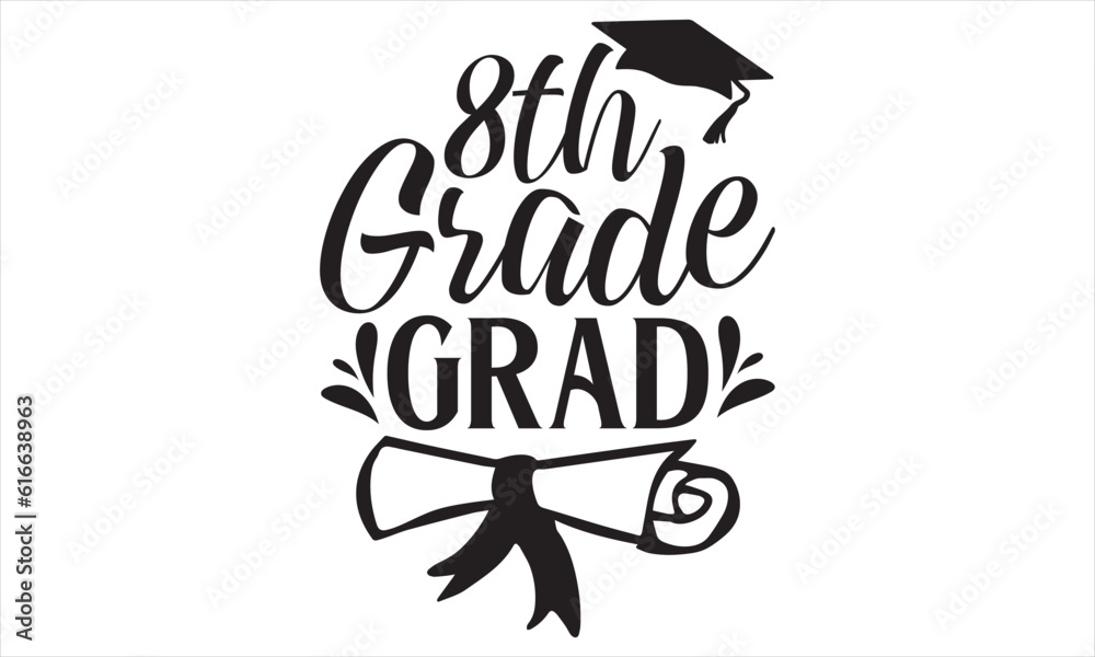 8th Grade Grad - Graduation T shirt Design, Hand drawn vintage ...