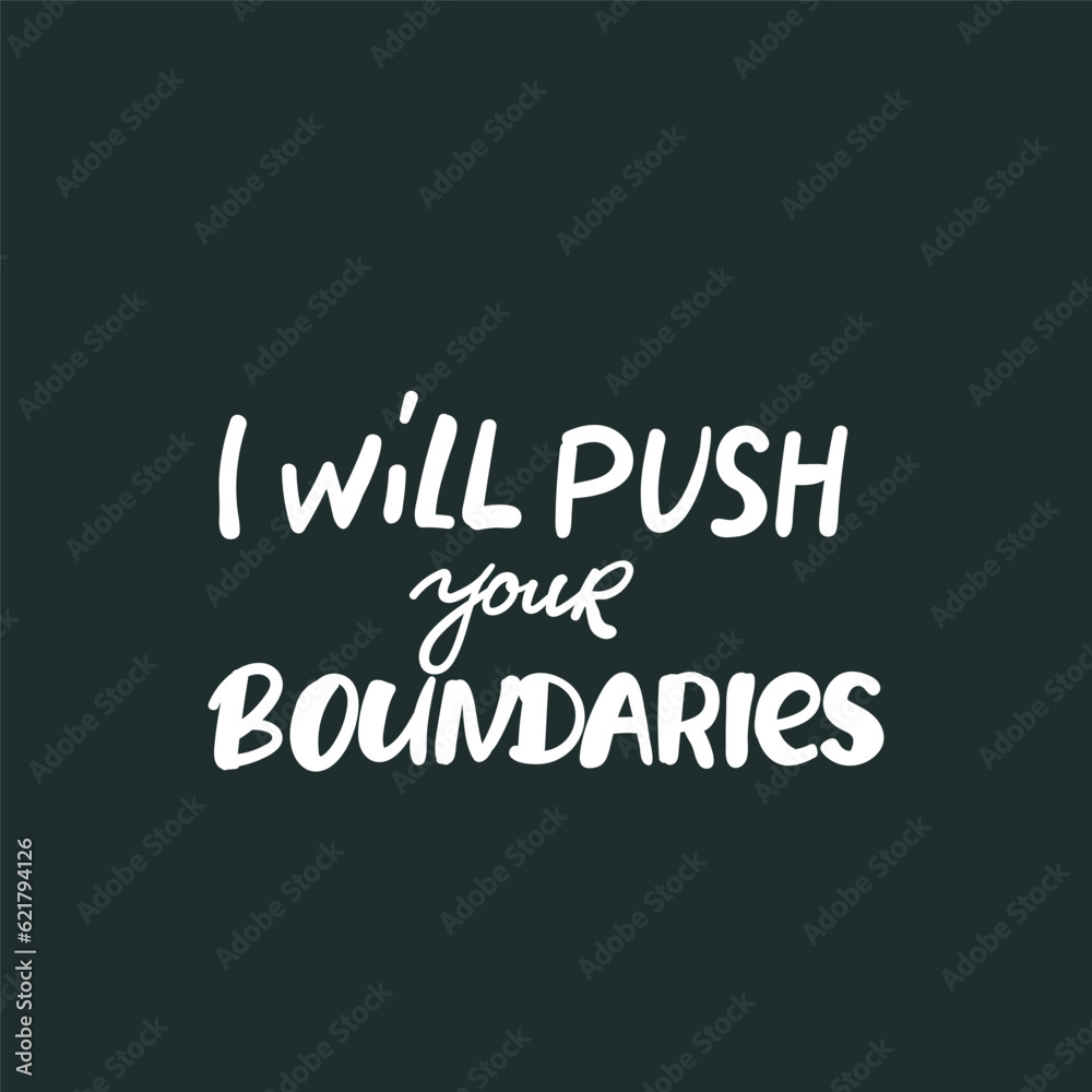 i will push your boundaries. Isolated creative typography. Vector ...