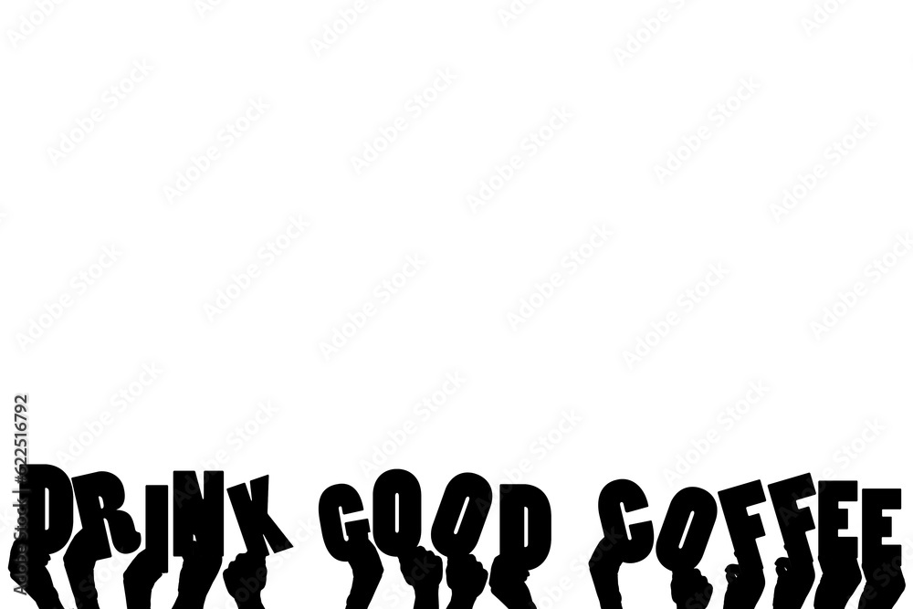 Digital png illustration of hands with drink good coffee text on ...