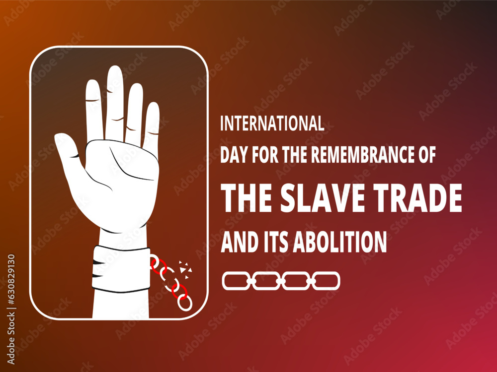 International Day for the remembrance of the Slave Trade and Its ...