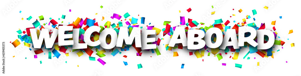 Welcome aboard sign over colorful cut out confetti background. Design ...
