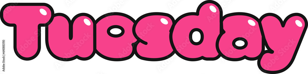 The word of Tuesday. Trendy bubble letter font. Tuesday typography ...