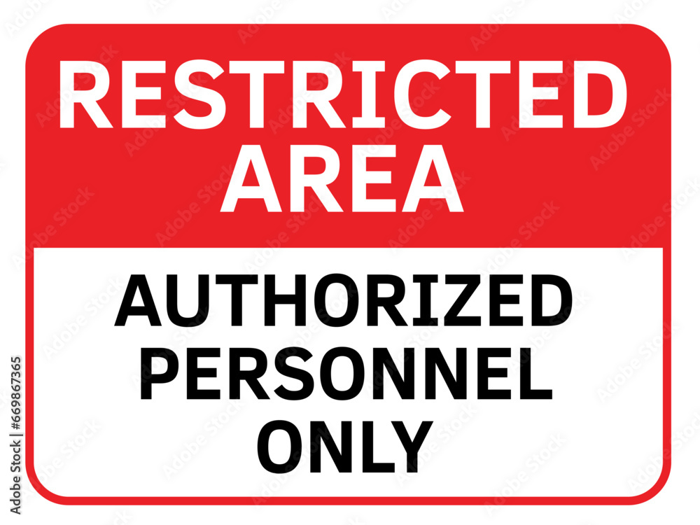 Restricted Area No Entry. Authorized Personnel only sign. Prohibited ...