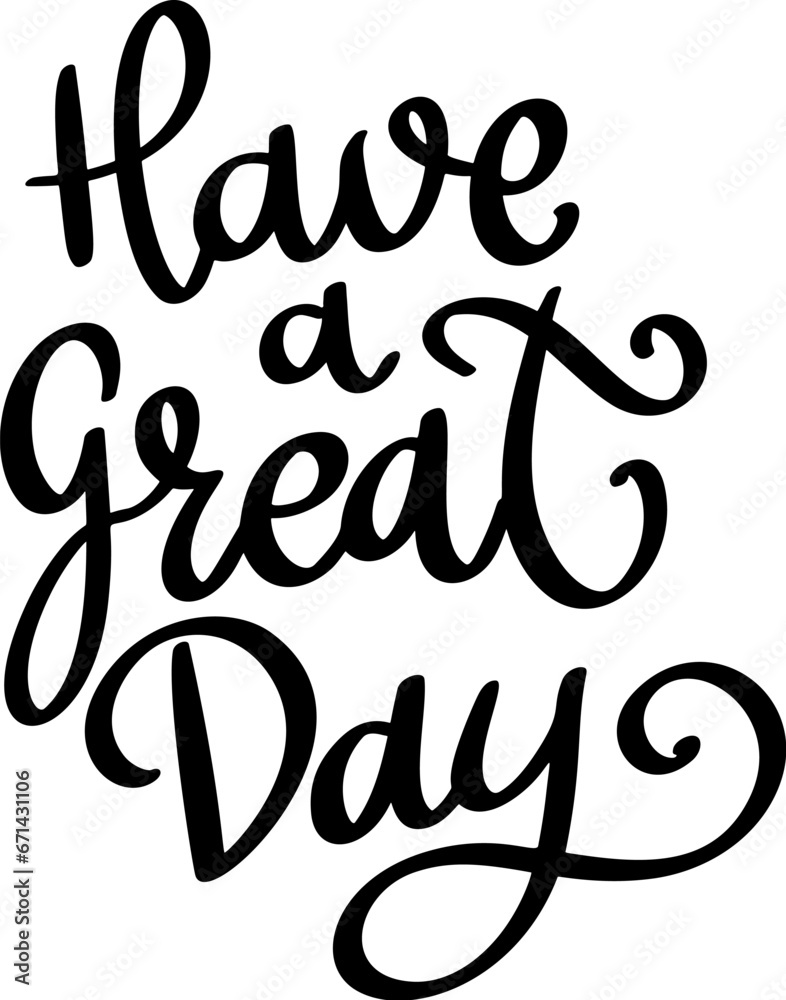 Have a great day, hand lettering phrase, poster design, calligraphy ...