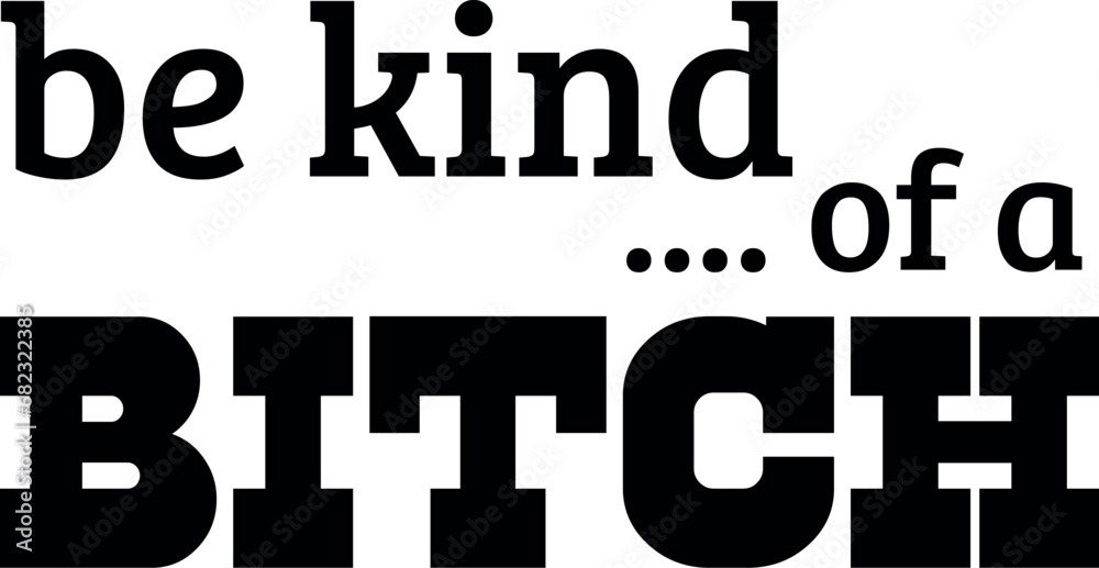 Be Kind .. of a Bitch SVG Cut File for Cricut and Silhouette, EPS ,Vector, PNG , JPEG, Zip ...