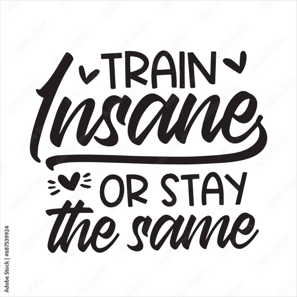train insane or stay the same background inspirational positive quotes ...