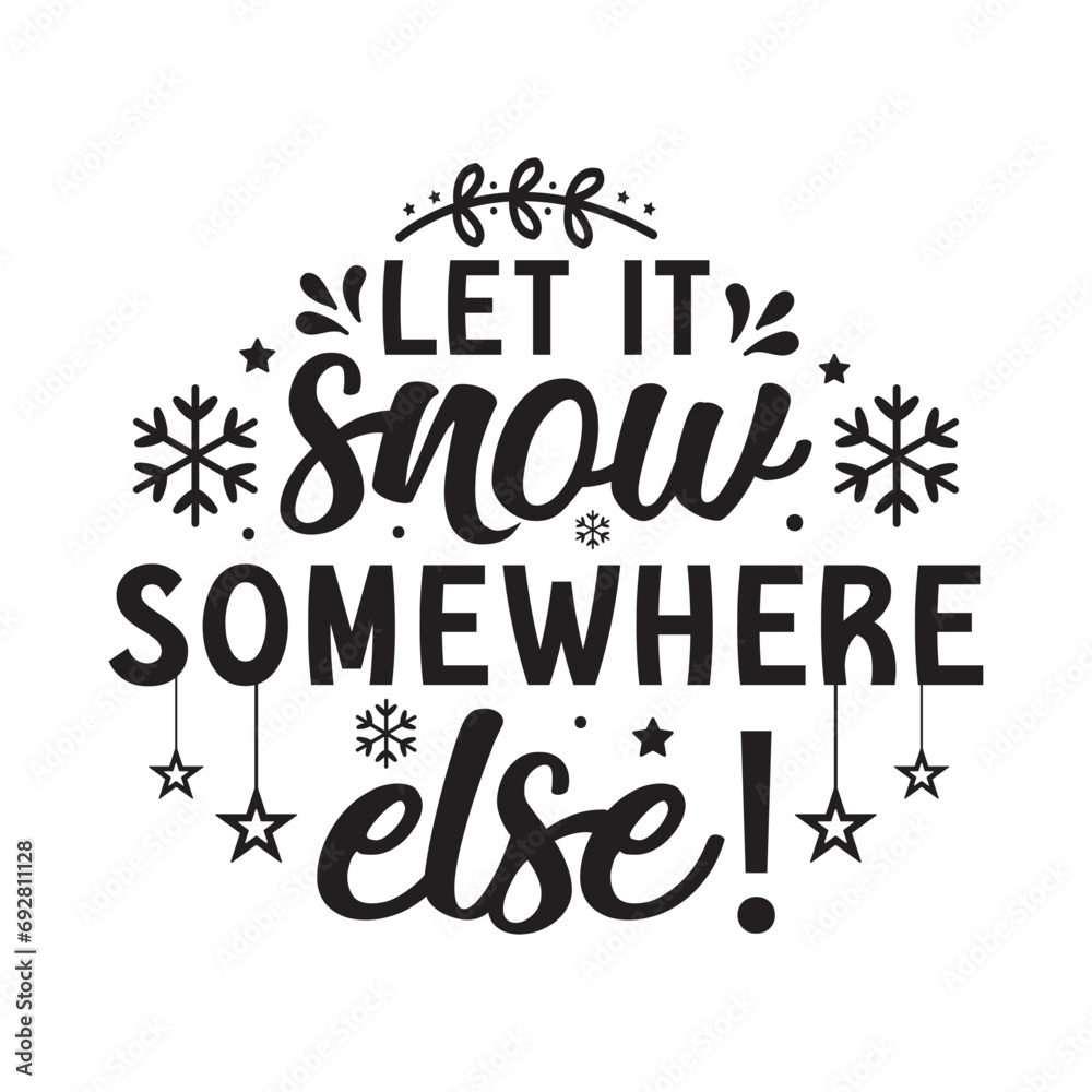 Stock-Vektorgrafik „Let it snow somewhere else! svg,Winter svg,Winter ...
