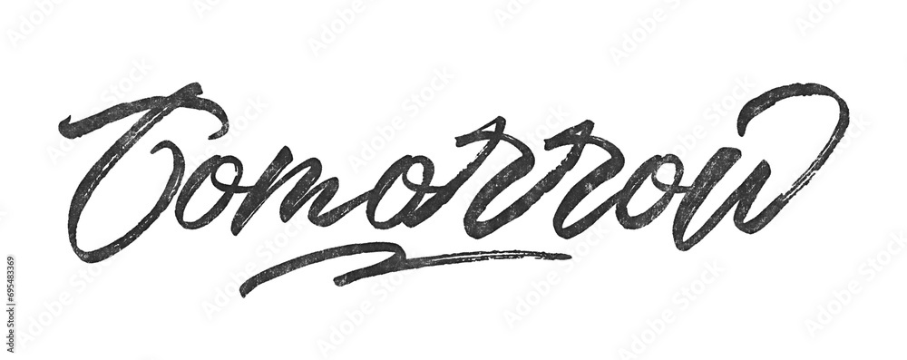 Word Tomorrow written in brush script font with marker ink effect ...