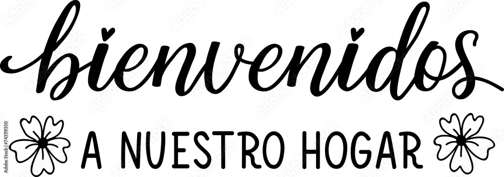 Welcome to our home - in Spanish. Lettering. Ink illustration. Modern ...