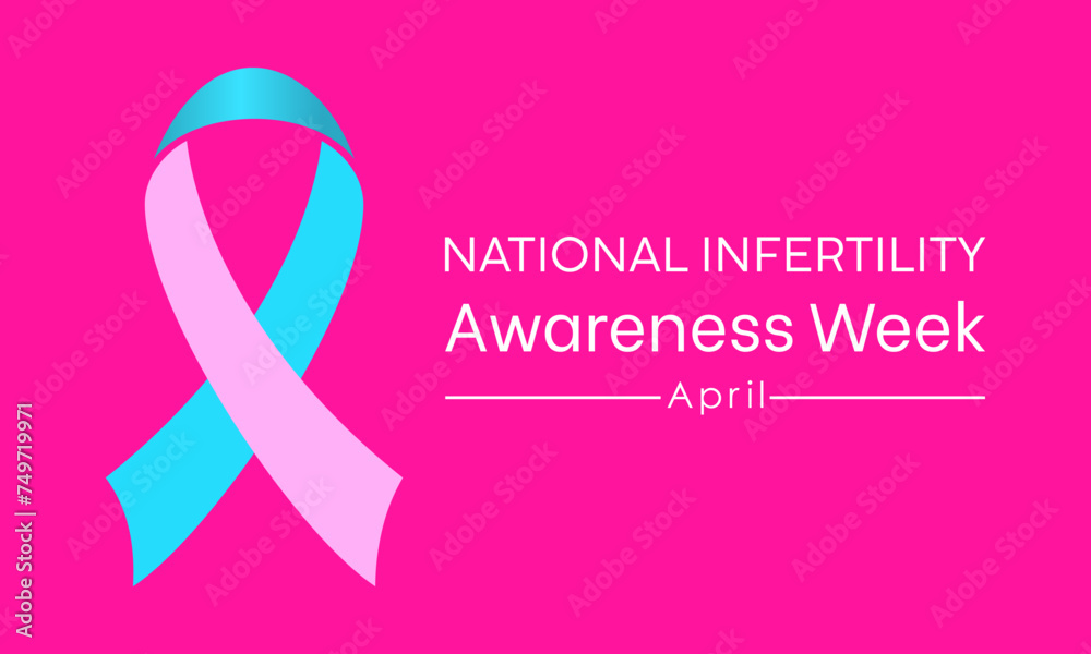 National Infertility Awareness Week Observed every year of April 21th ...