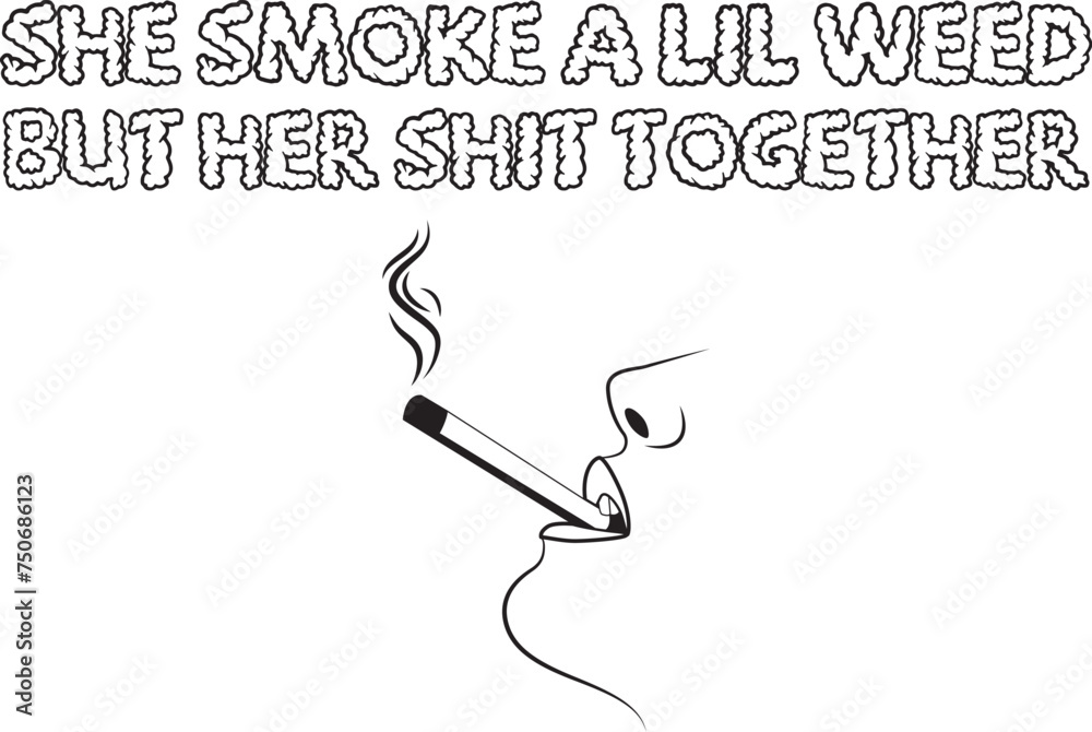 She Smoke a Lil Weed But her Shit Together SVG Cut File for Cricut and ...