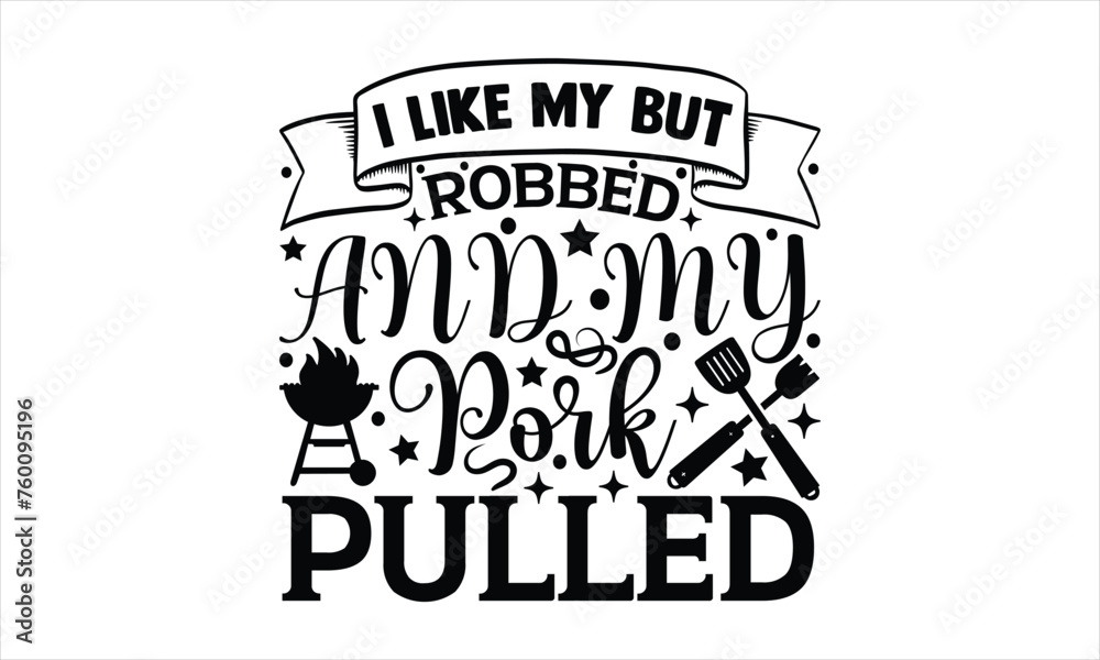 Image vectorielle Stock I like my but robbed and my pork pulled ...