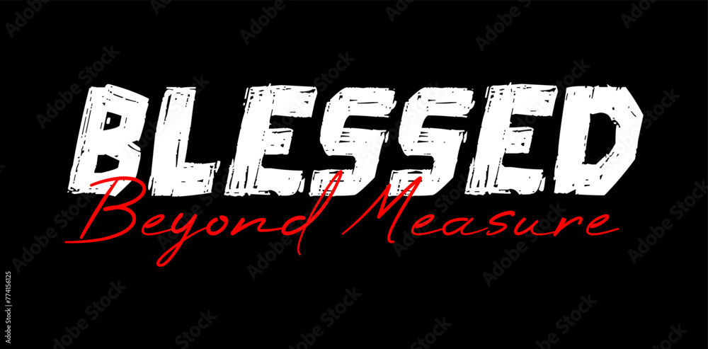 Blessed Beyond Measure, Inspirational Quotes Slogan Typography for ...