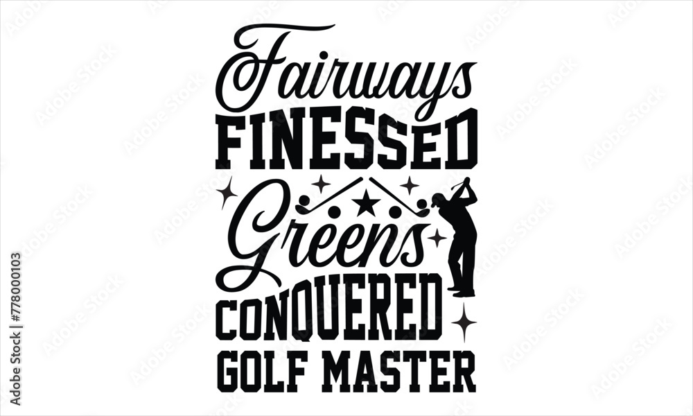 Fairways Finessed Greens Conquered Golf Master - Horse t shirts design ...