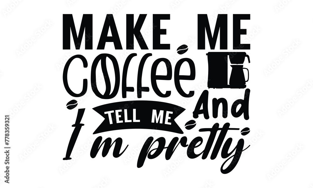 Make me coffee and tell me I’m pretty on white background,Instant ...