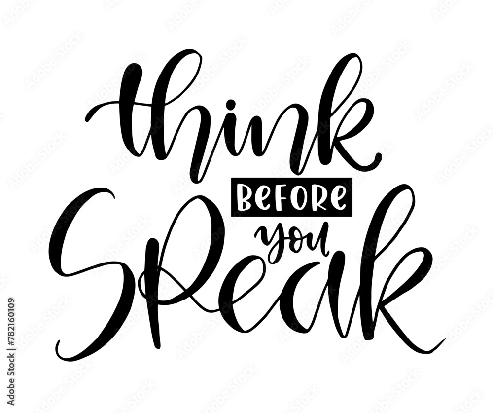 Think before you speak, hand lettering, motivational quotes Stock ...
