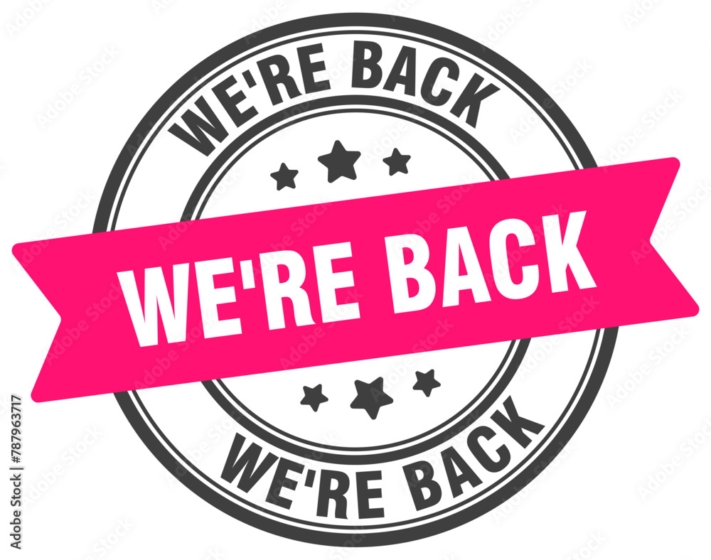 we're back stamp. we're back label on transparent background. round ...