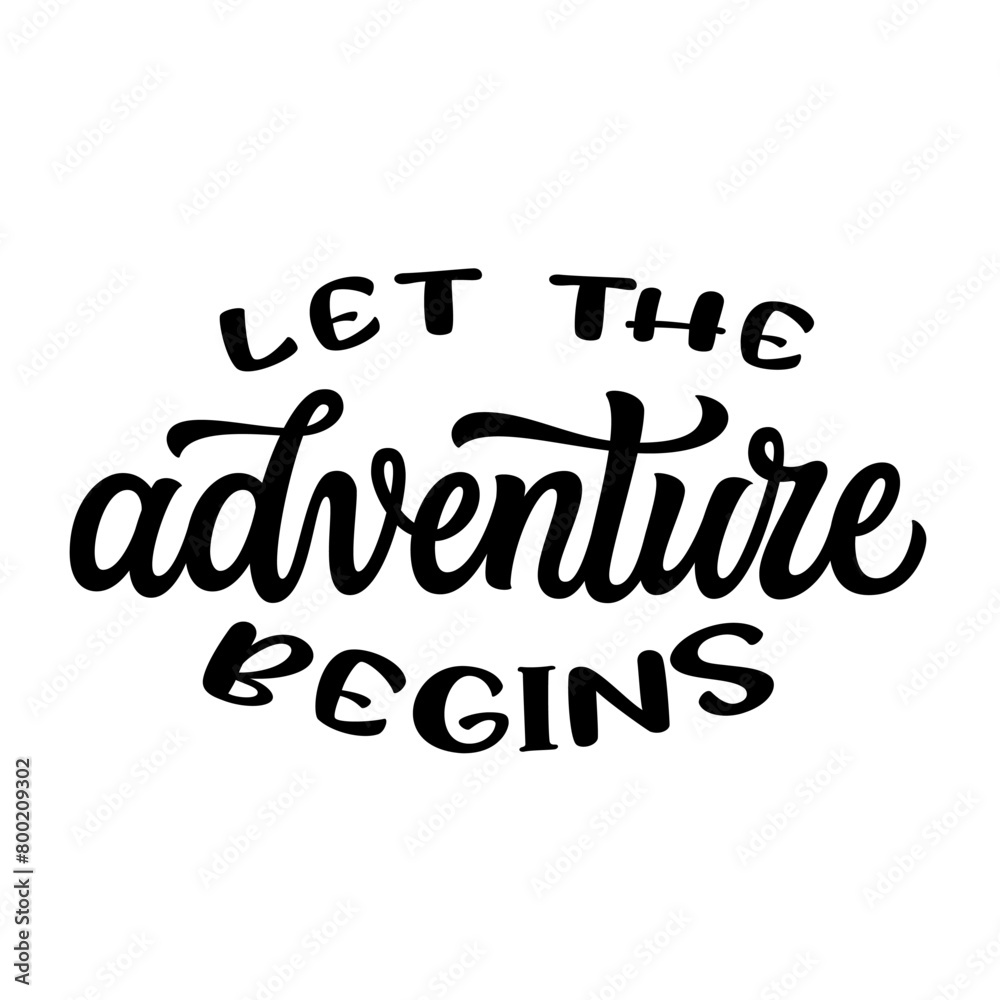 Let the adventure begins. Hand lettering inspirational quote isolated ...