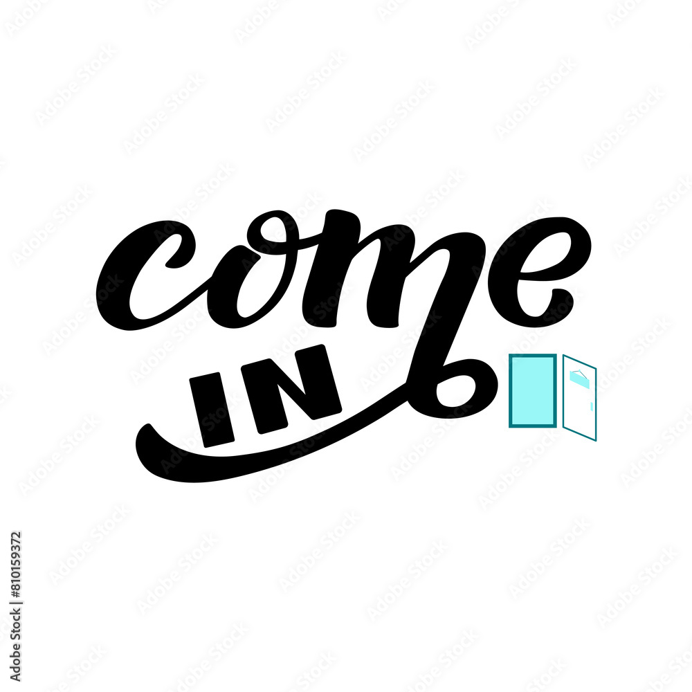 Come In black lettering phrase on white background. Hand drawn ...