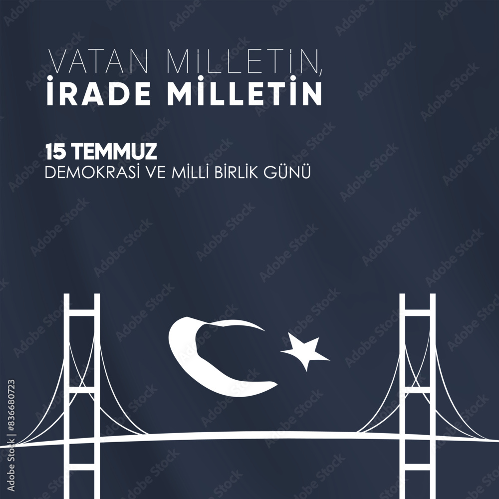 15 Temmuz Demokrasi ve Milli Birlik Gunu. Translate: July 15 The Day of ...
