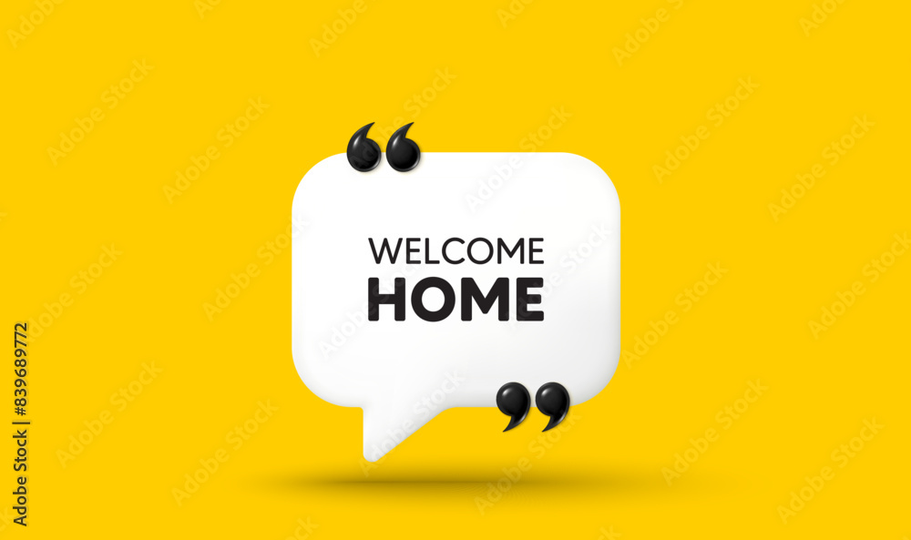 Welcome home tag. Chat speech bubble 3d icon with quotation marks. Home ...