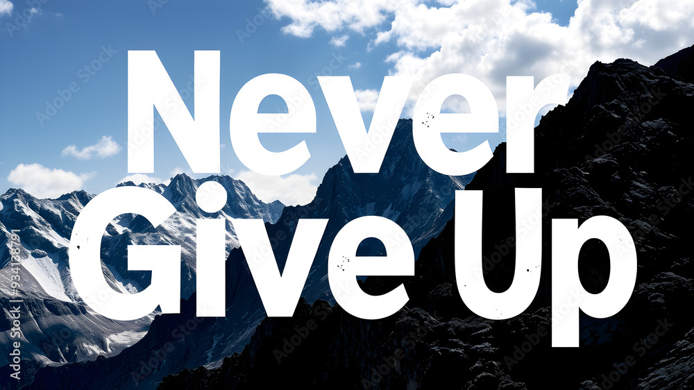 “Never Give Up” text in a bold, confident font on a mountain climbing ...