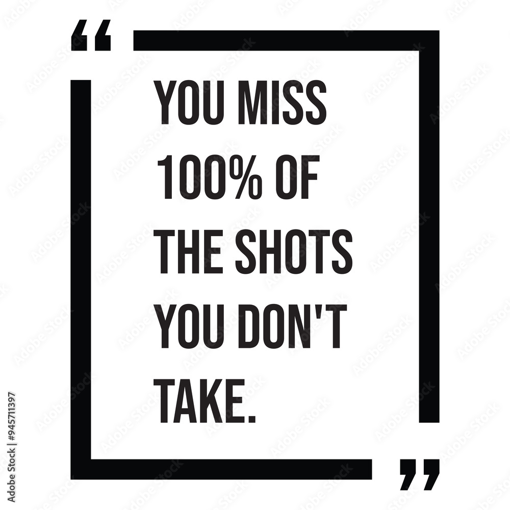 You miss 100% of the shots you don't take, inspirational design quote ...