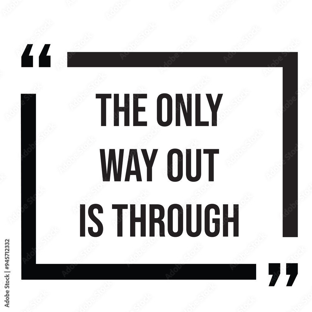 The only way out is through inspirational design quote, motivational ...