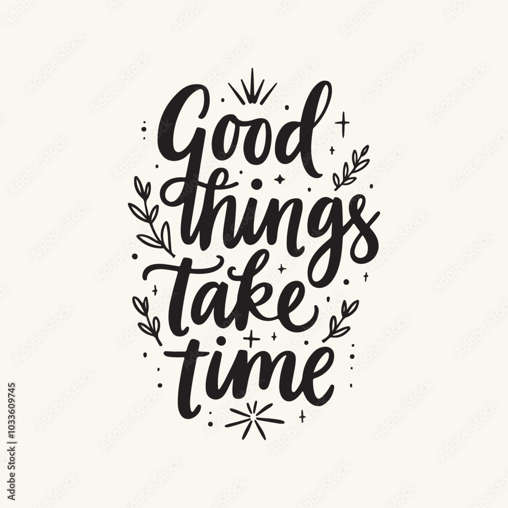 Good things take time Slogan Typography for Print T Shirt Design ...