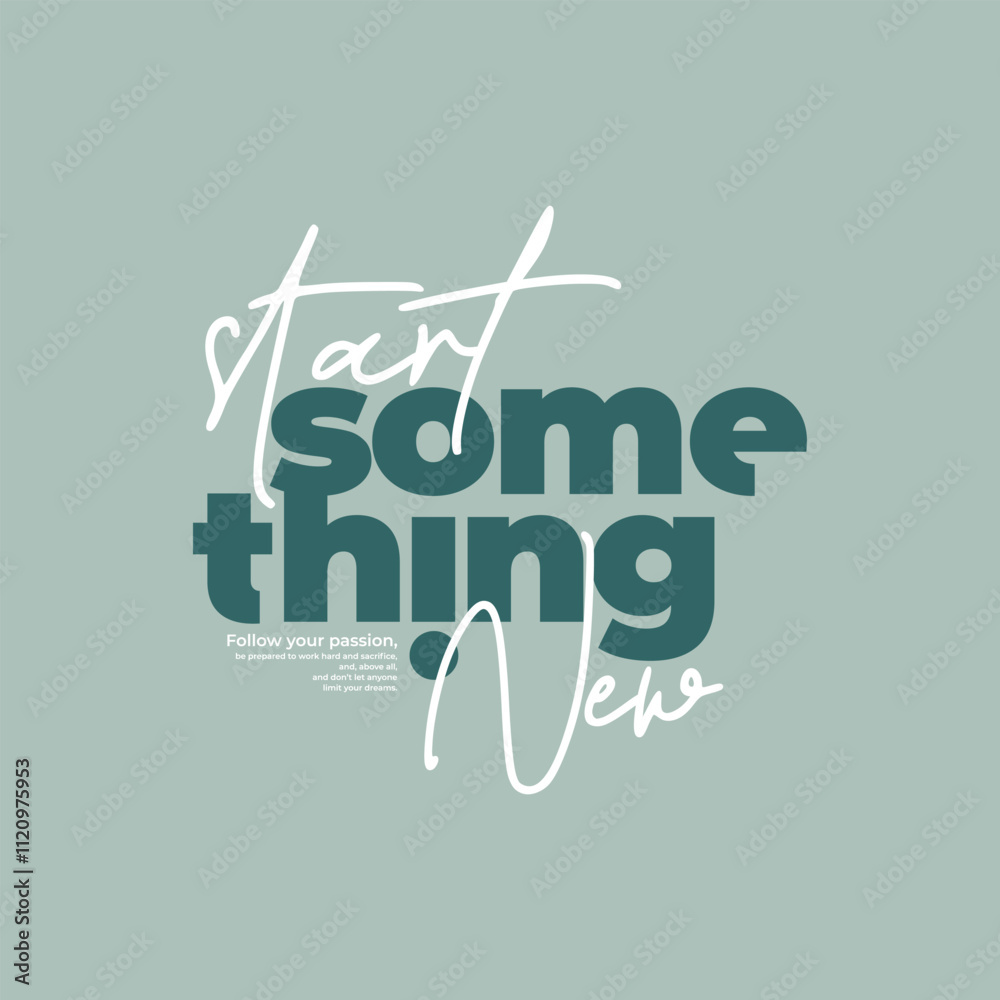 Start something new, abstract typography motivational quotes modern ...