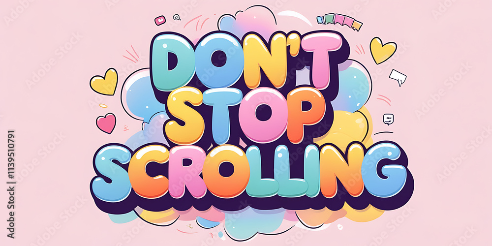 A fun, playful typography design of the phrase "Don’t Stop Scrolling ...