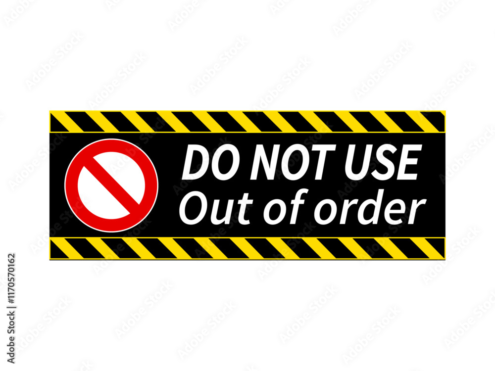 Do not use, out of order. Warning sign with text, red ban sign and barricade tape on yellow and ...