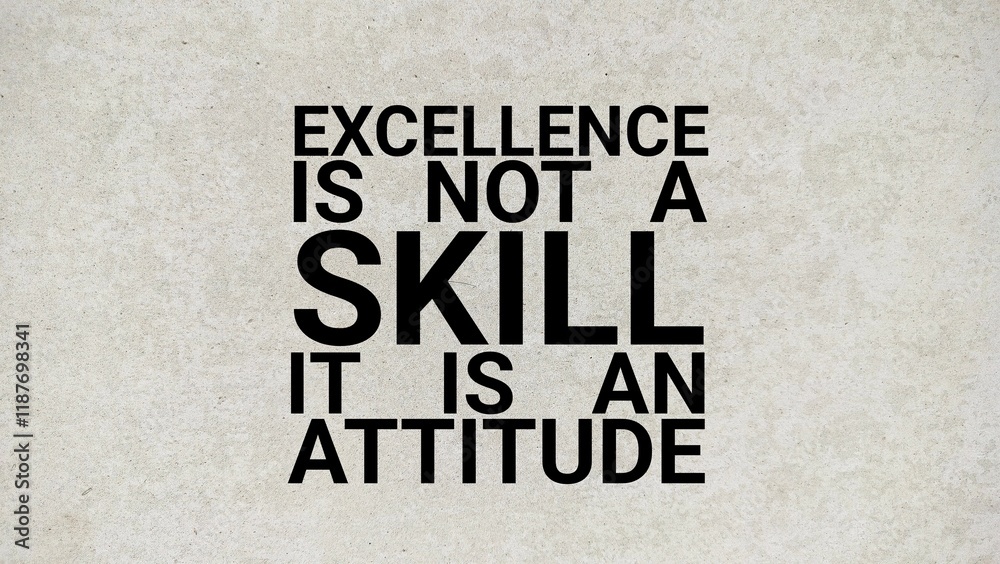 motivational and inspirational words excellence is not a skill .It is ...