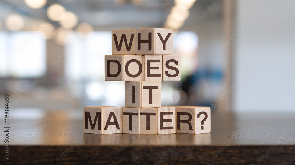 Wooden blocks with words 'Why does it matter?'. Stock Photo | Adobe Stock