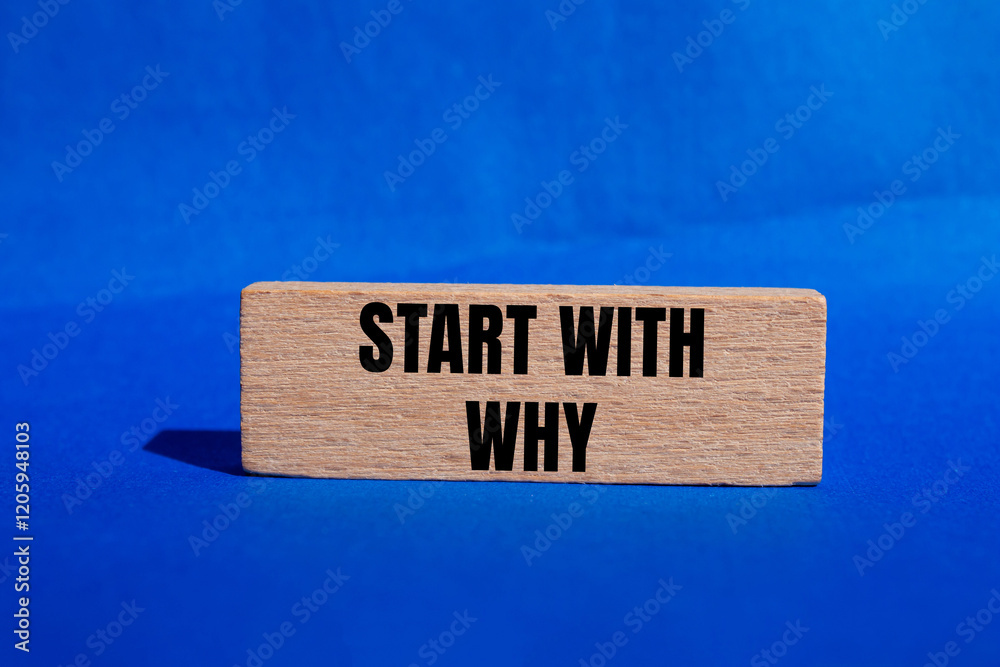 Start with why message written on wooden block with blue background ...