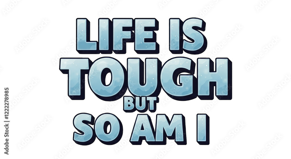 Motivational poster with "Life is Tough But So Am I" for strength and ...
