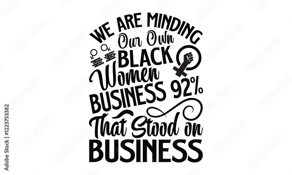 We Are Minding Our Own Black Women Business 92% That Stood on Business ...