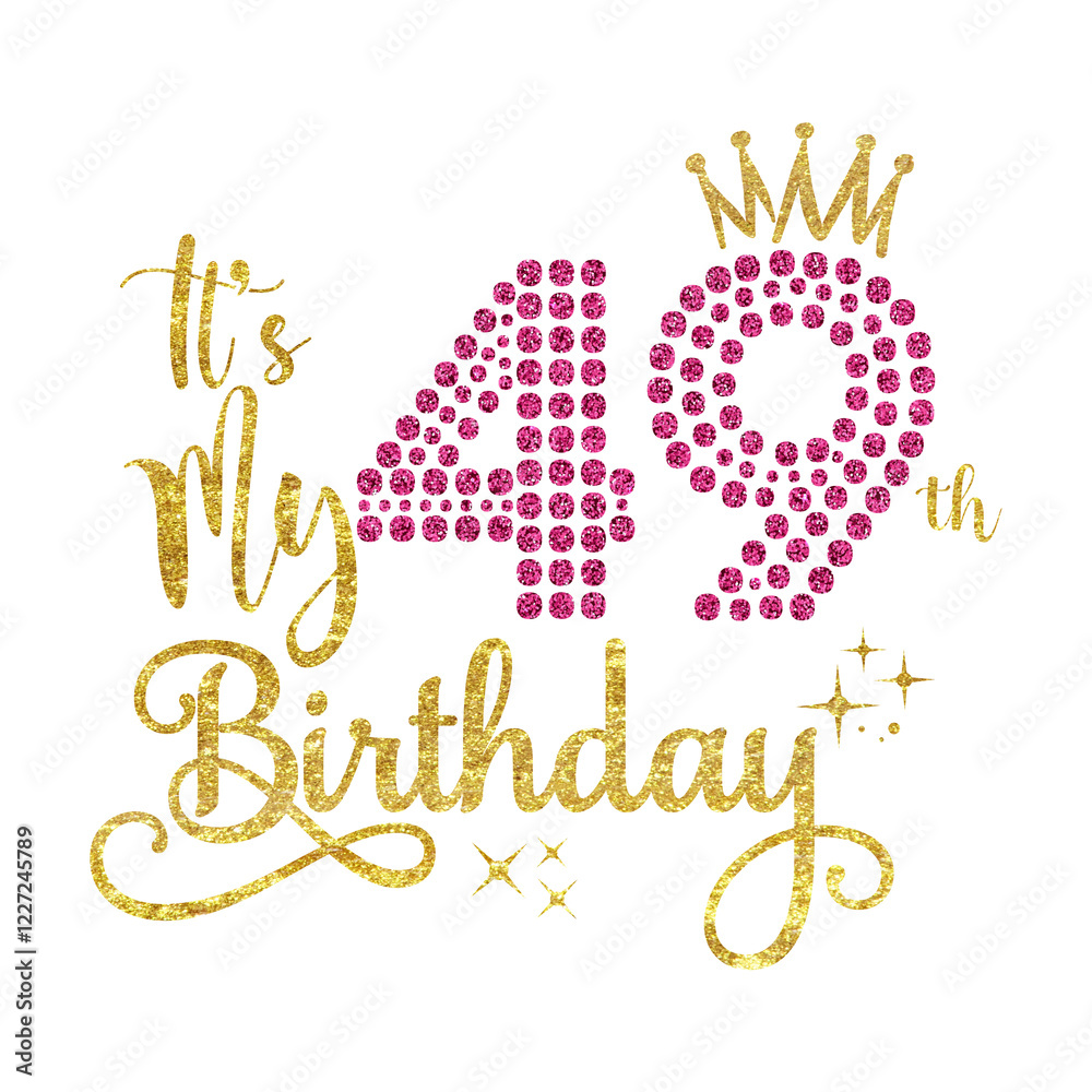 It's My 49th Birthday PNG, Glitter 49 Years Old Birthday Design, Forty ...